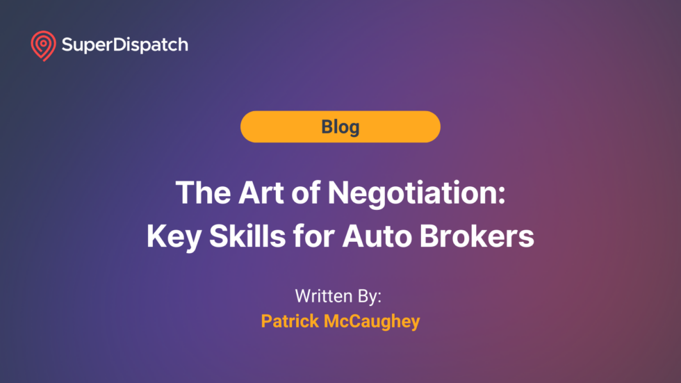The Art of Negotiation: Key Skills for Auto Brokers - Super Dispatch