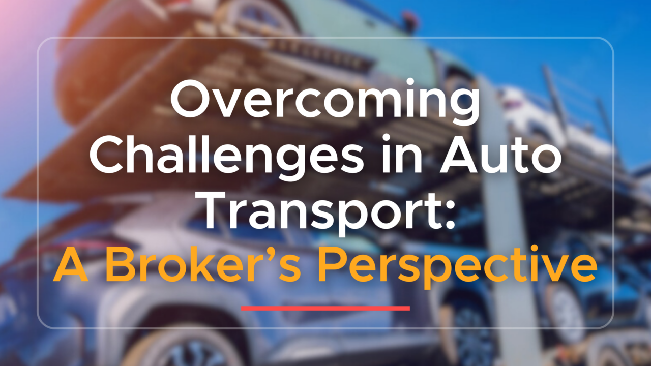 Overcoming Challenges in Auto Transport: A Broker’s Perspective - Super ...