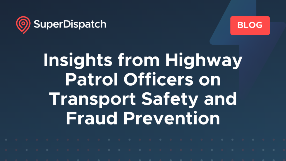 Insights from Highway Patrol Officers on Transport Safety and Fraud Prevention - Super Dispatch